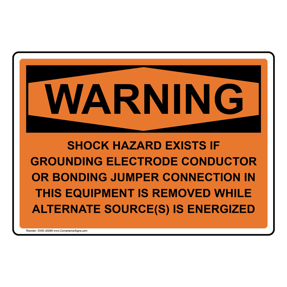 OSHA Sign - WARNING Shock Hazard Exists If Grounding Electrode