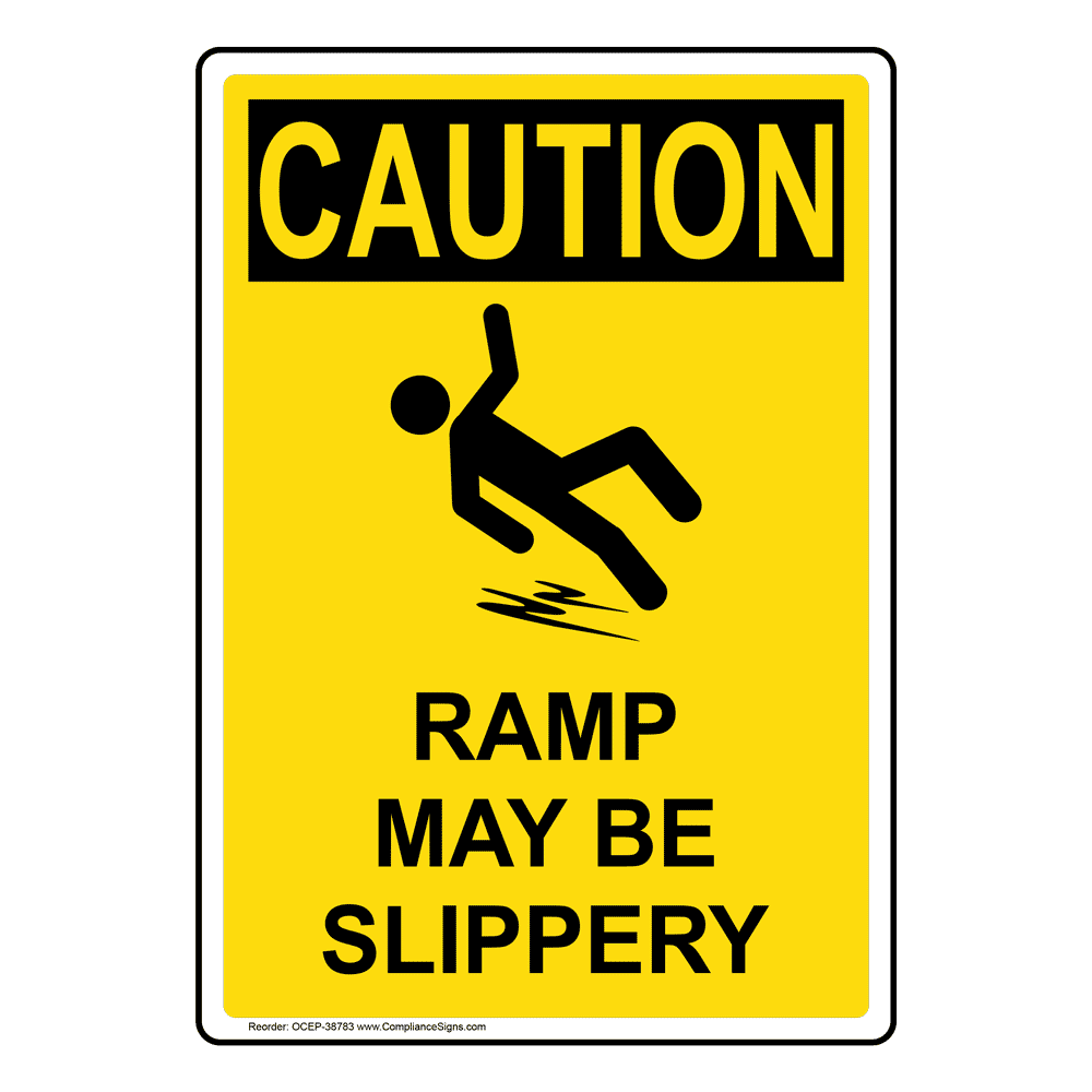 Vertical Ramp May Be Slippery Sign - OSHA CAUTION