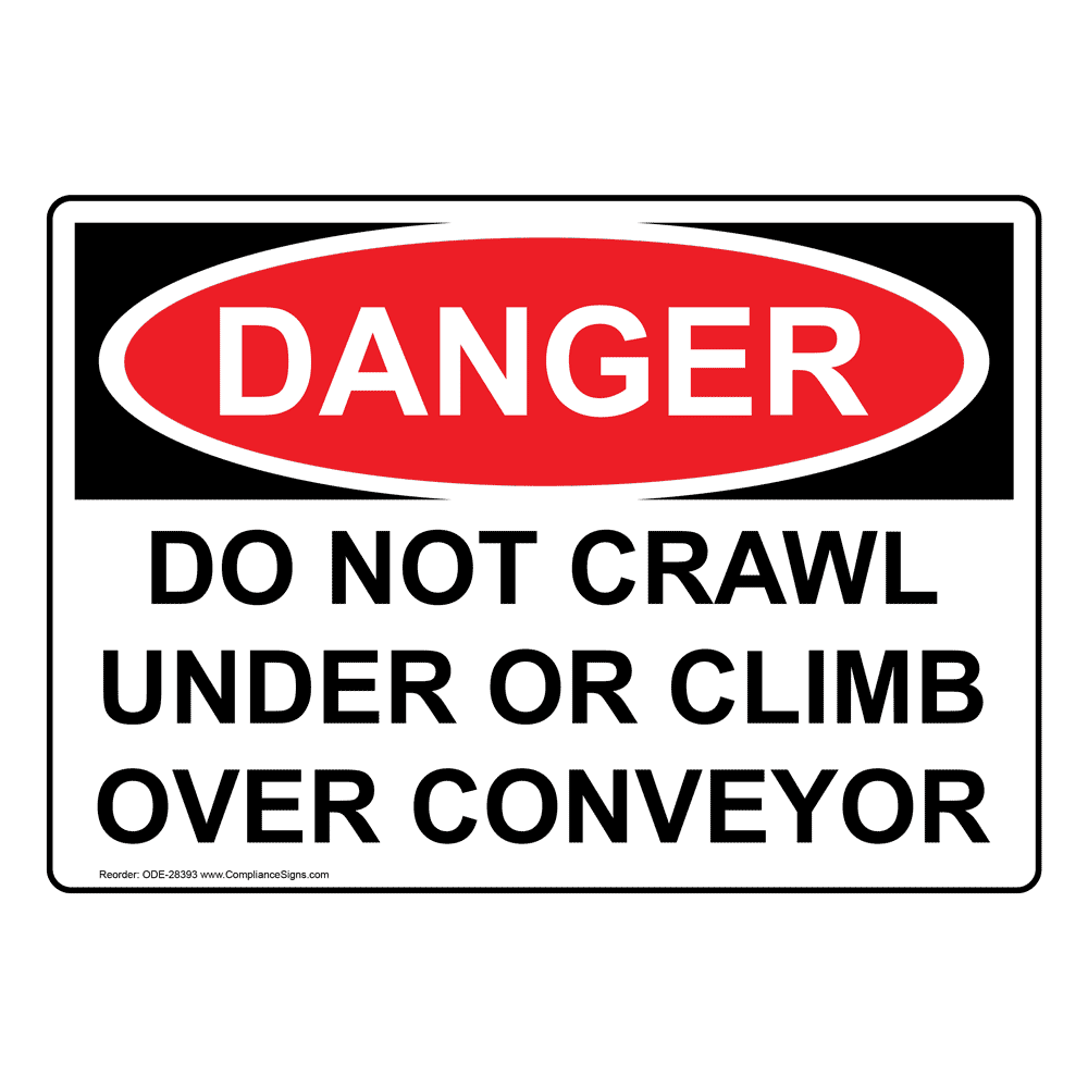 OSHA Sign - DANGER Do Not Crawl Under Or Climb Over Conveyor