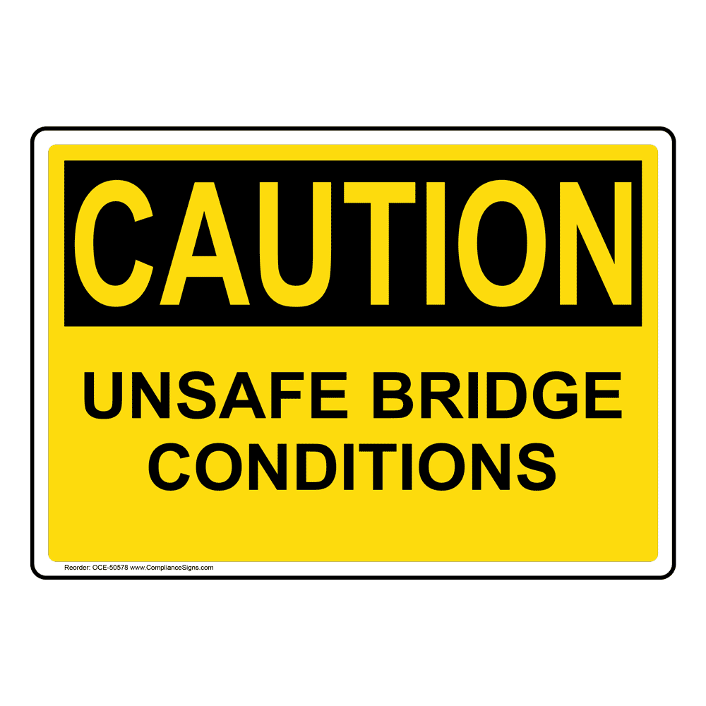 OSHA Sign - CAUTION Unsafe Bridge Conditions - Roadway