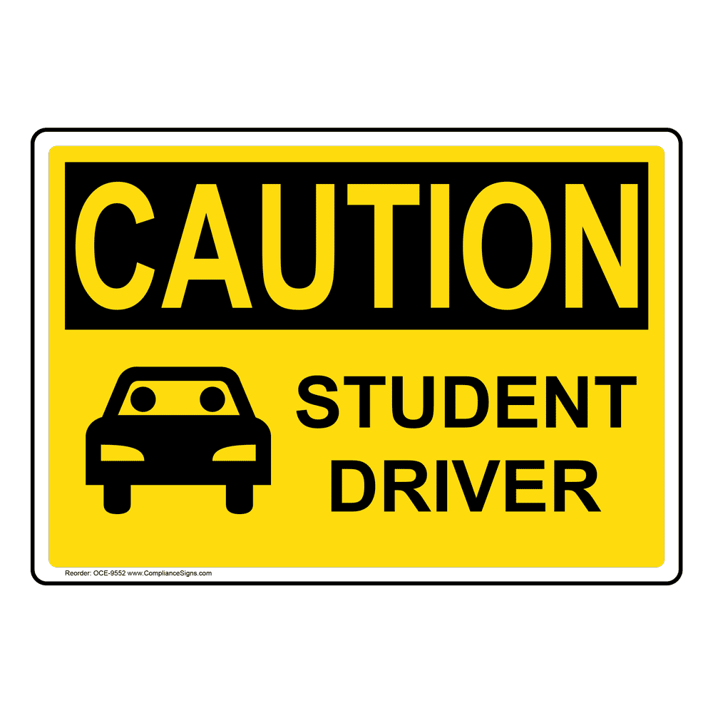 OSHA Sign - CAUTION Student Driver Sign - Transportation