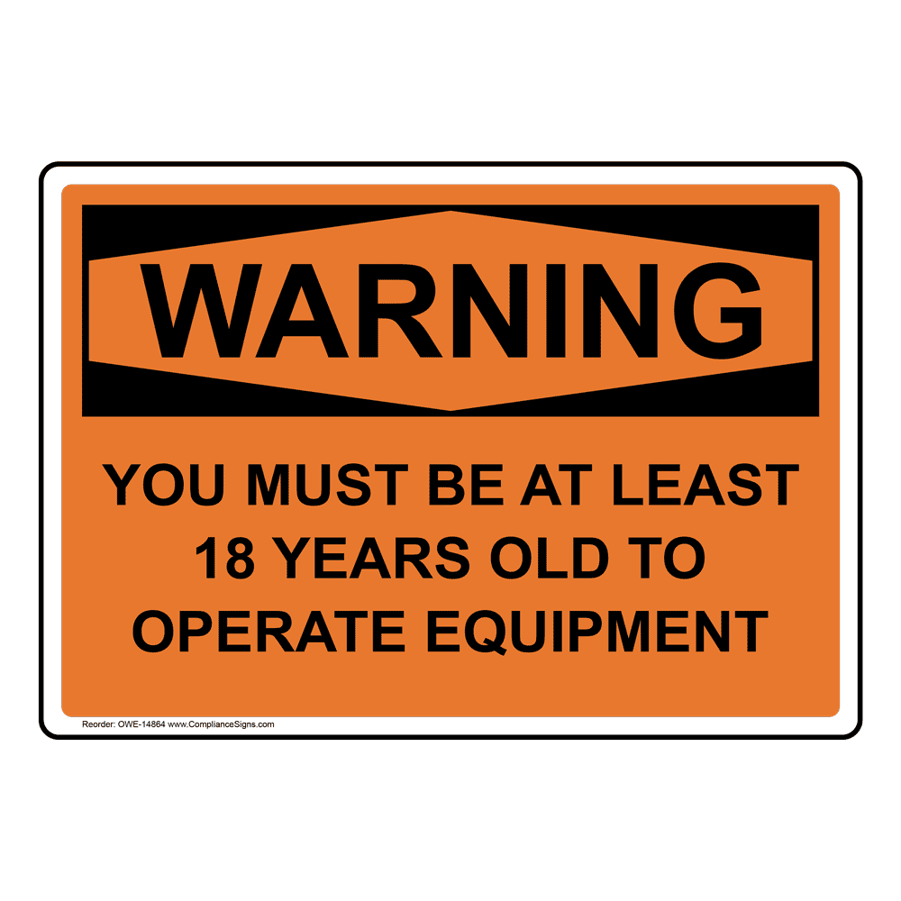 Warning Sign - Must Be At Least 18 Years To Operate Sign - OSHA