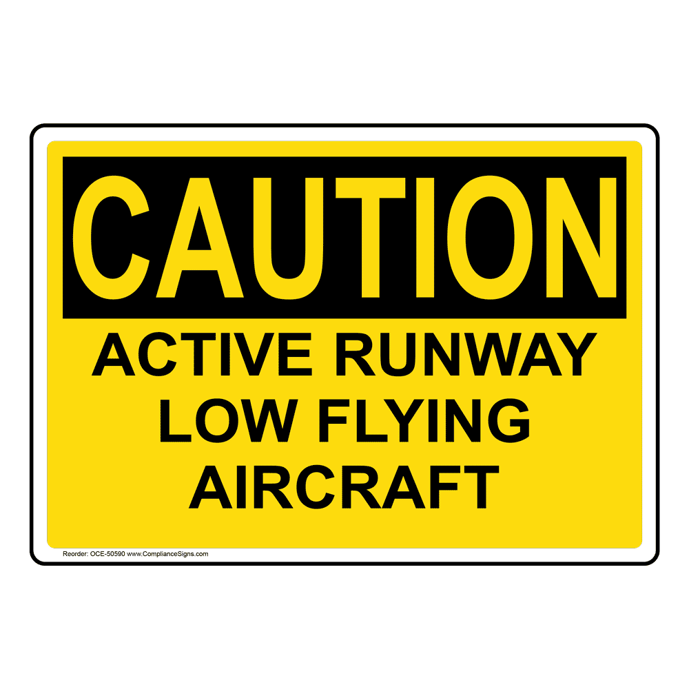Caution Sign - Active Runway Low Flying Aircraft - OSHA