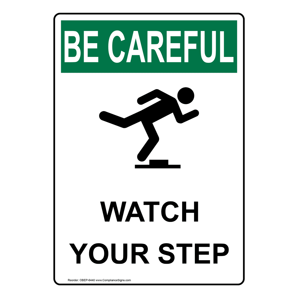 Vertical Watch Step Sign - OSHA BE CAREFUL