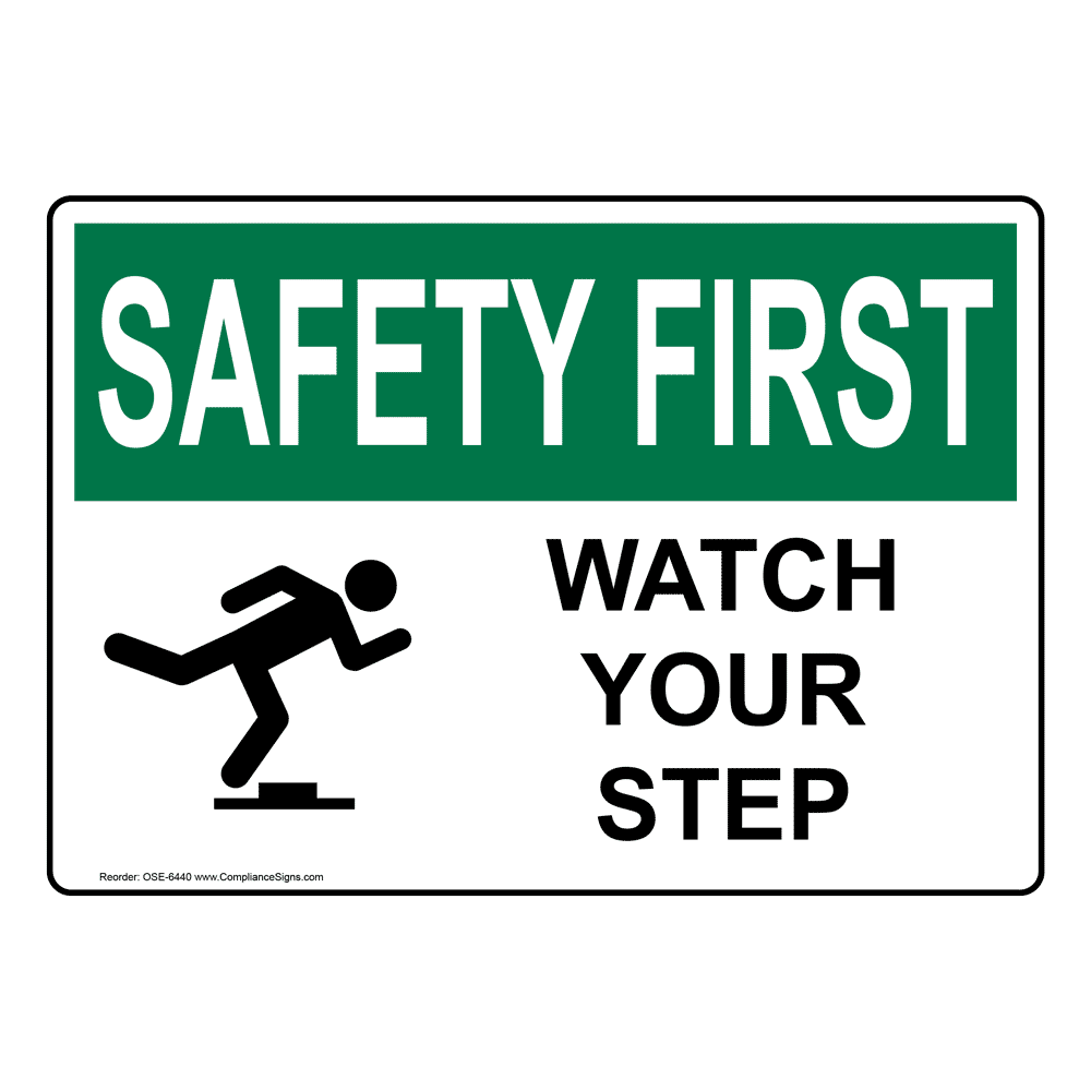Safety First Sign - Watch Your Step Sign - OSHA