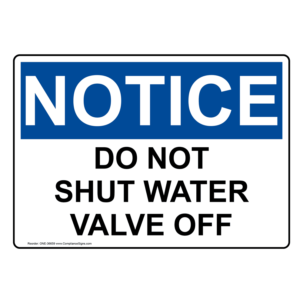 Notice Sign - Do Not Shut Water Valve Off - OSHA