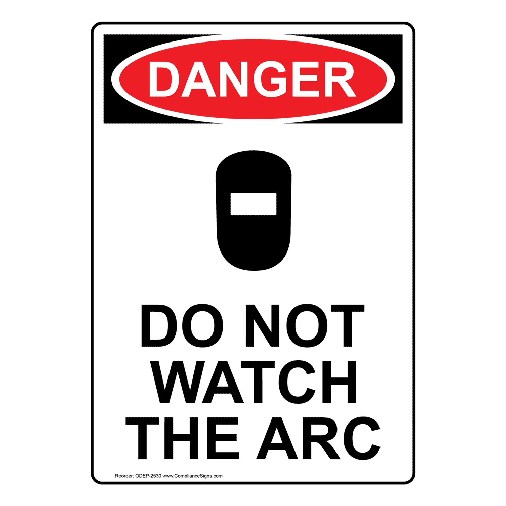 Vertical Do Not Watch The Arc Sign - OSHA DANGER