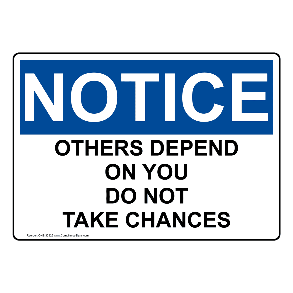 Notice Sign - Others Depend On You Do Not Take Chances - OSHA
