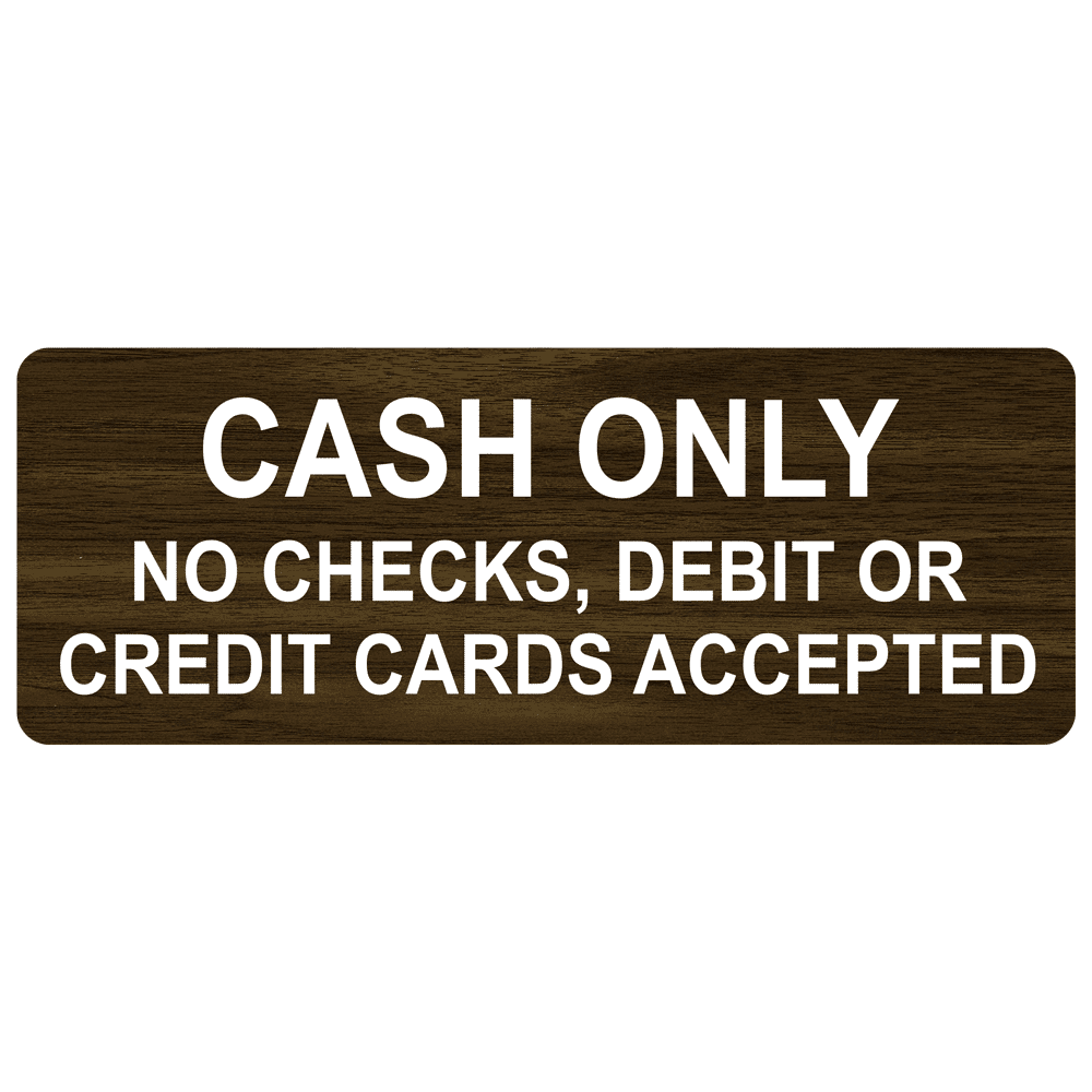 Cash Only No Checks Debit Or Credit Card Sign EGRE-15830-WHTonWLNT