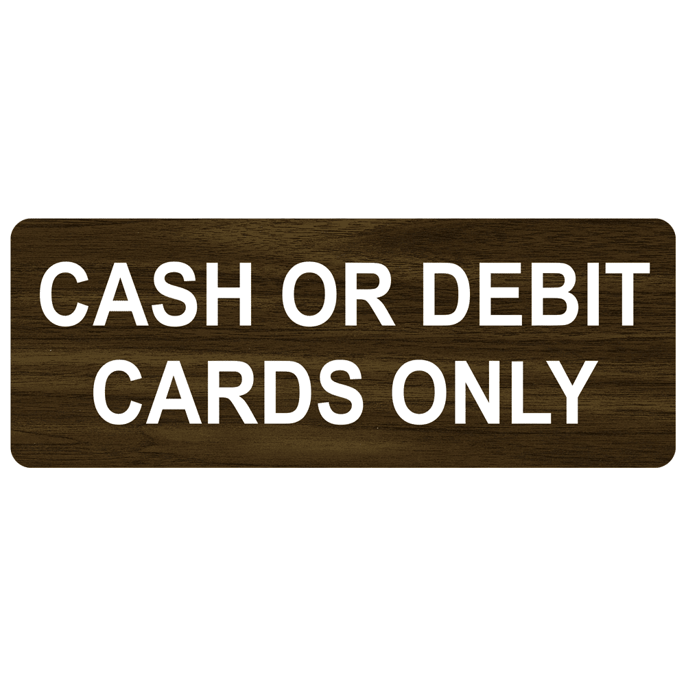 Cash Or Debit Cards Only Engraved Sign EGRE-15835-WHTonWLNT
