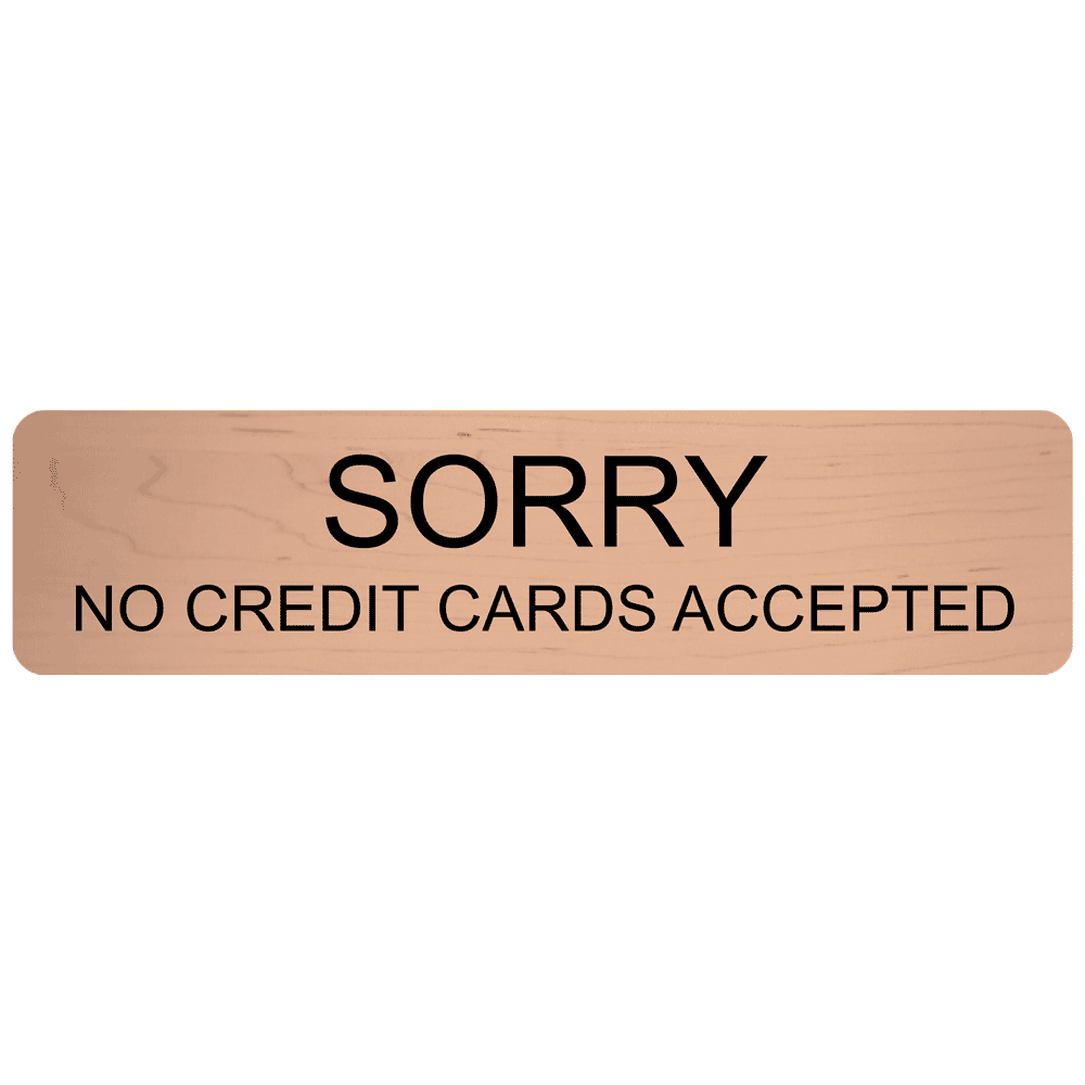 Sorry No Credit Cards Accepted Sign EGRE-17985-BLKonCSHW