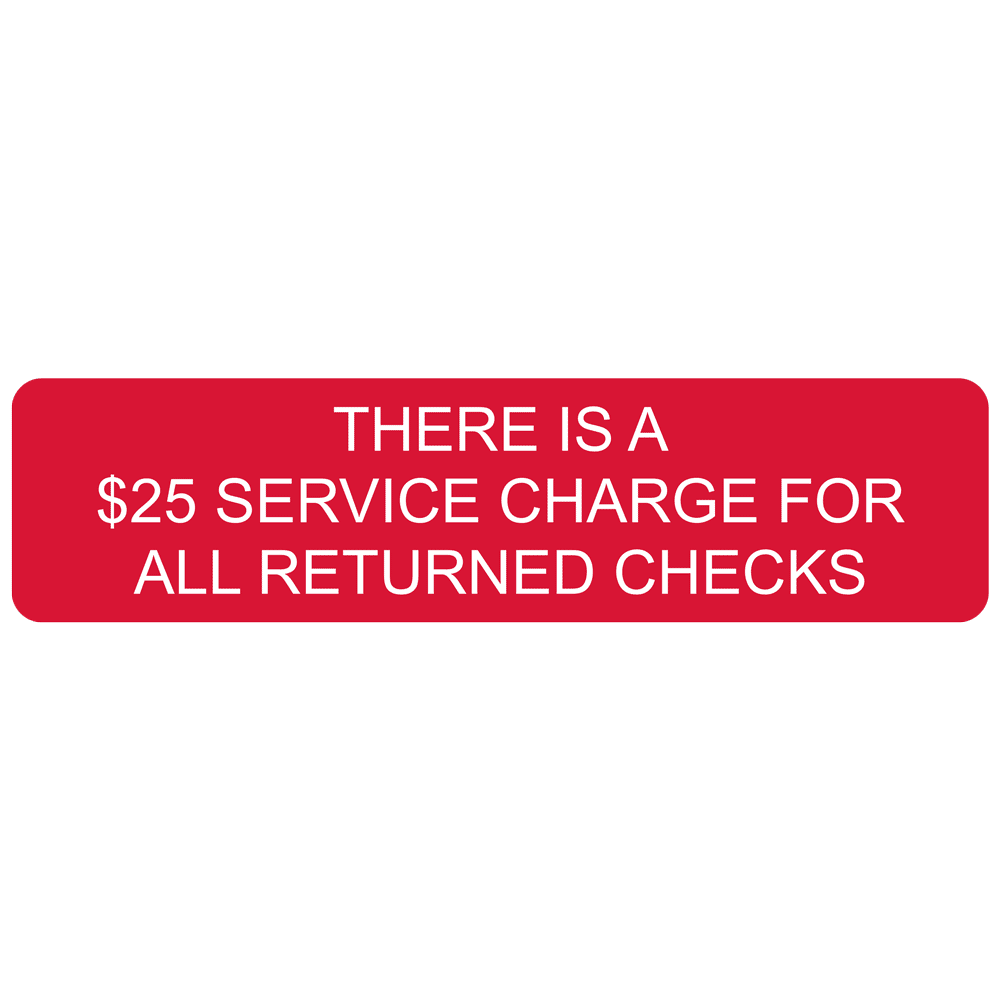 $25 Charge For Returned Checks Engraved Sign EGRE-17986-WHTonRed