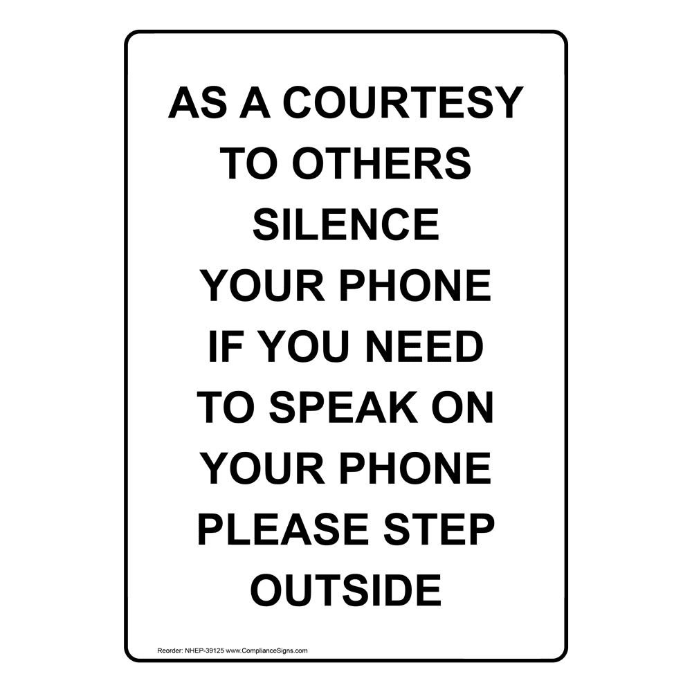 Vertical Sign - Phone Rules - As A Courtesy To Others Silence Your
