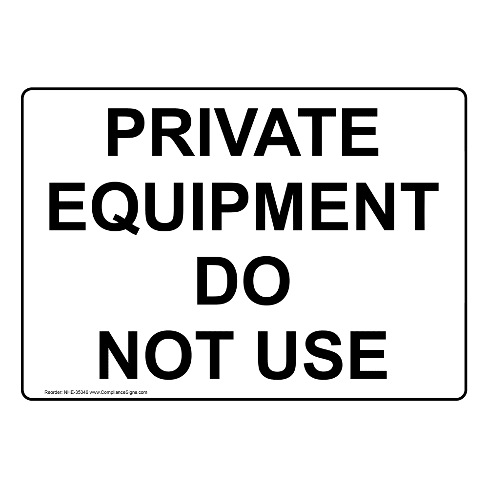Policies / Regulations Sign - Private Equipment Do Not Use