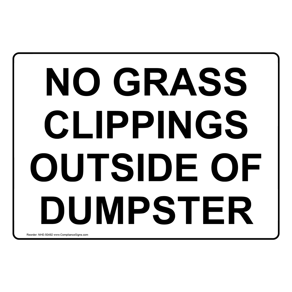 No Grass Clippings Outside Of Dumpster Sign NHE-50492