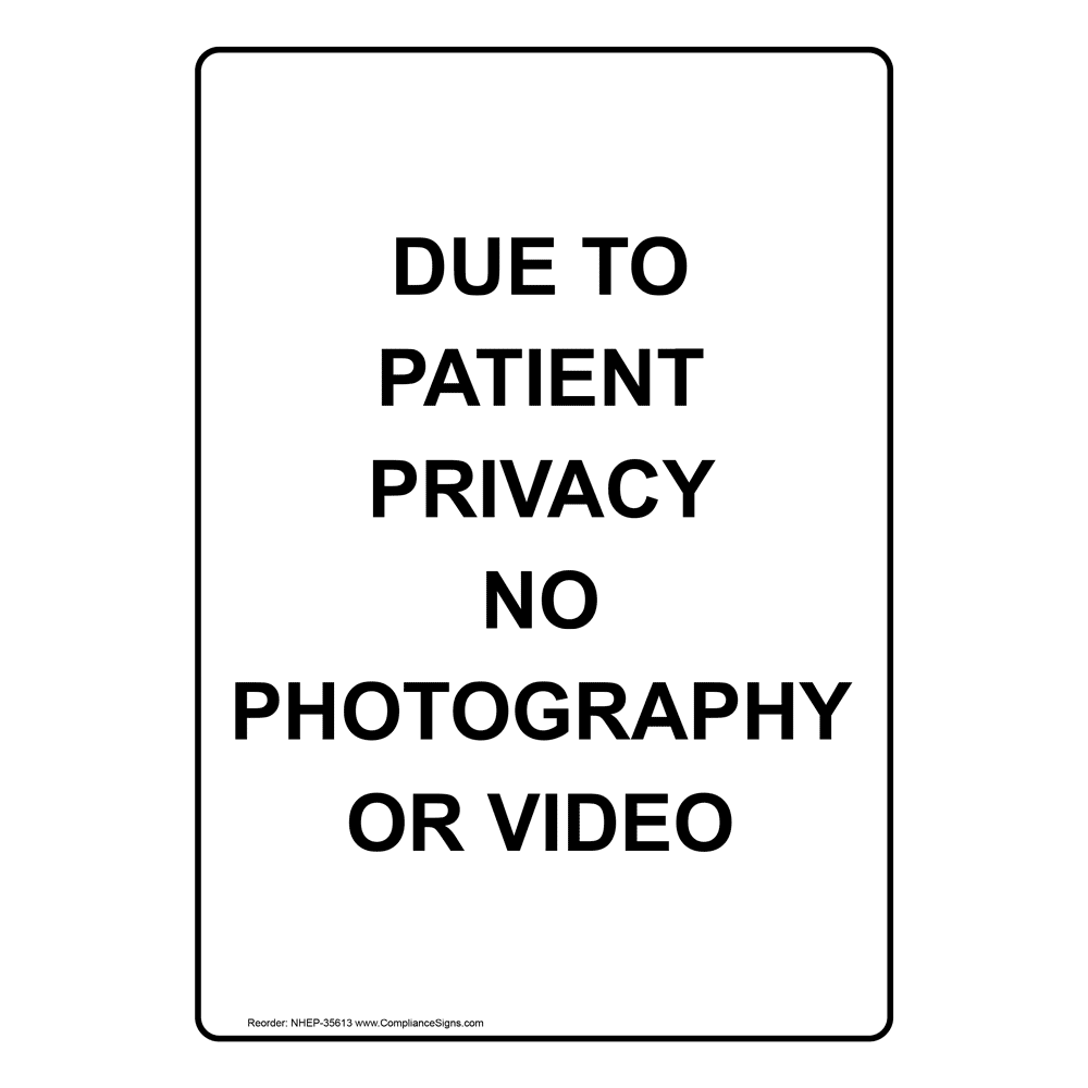 Due To Patient Privacy No Photography Sign - Vertical - White