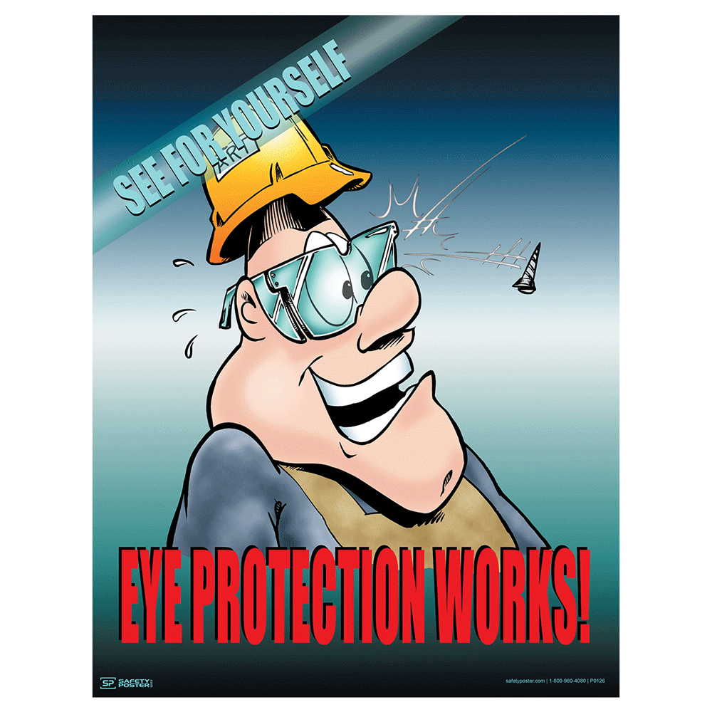 Safety Poster - Eye Protection Works! See For Yourself - CS987293