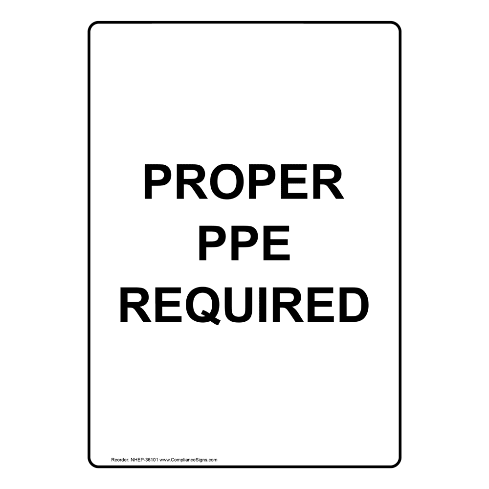 Vertical Sign - PPE - General - Proper Ppe Required