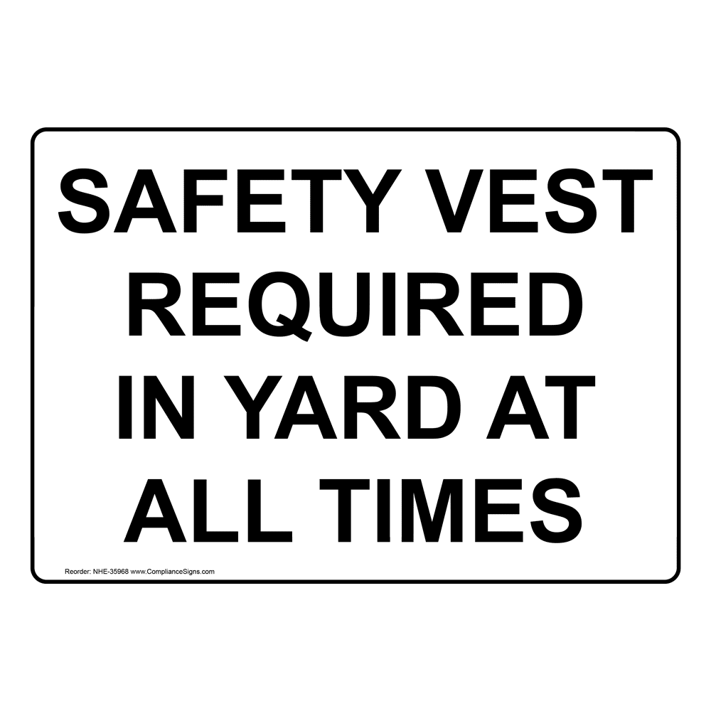 PPE Workplace Safety Sign - Safety Vest Required In Yard At All Times