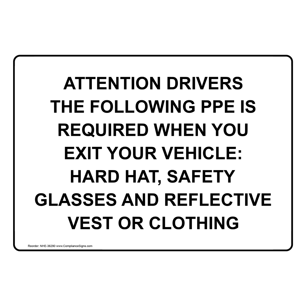 PPE - Eye Sign - Attention Drivers The Following Ppe Is Required