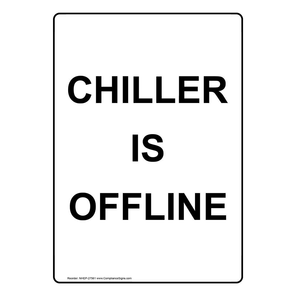 Vertical Sign - Workplace Safety - Chiller Is Offline