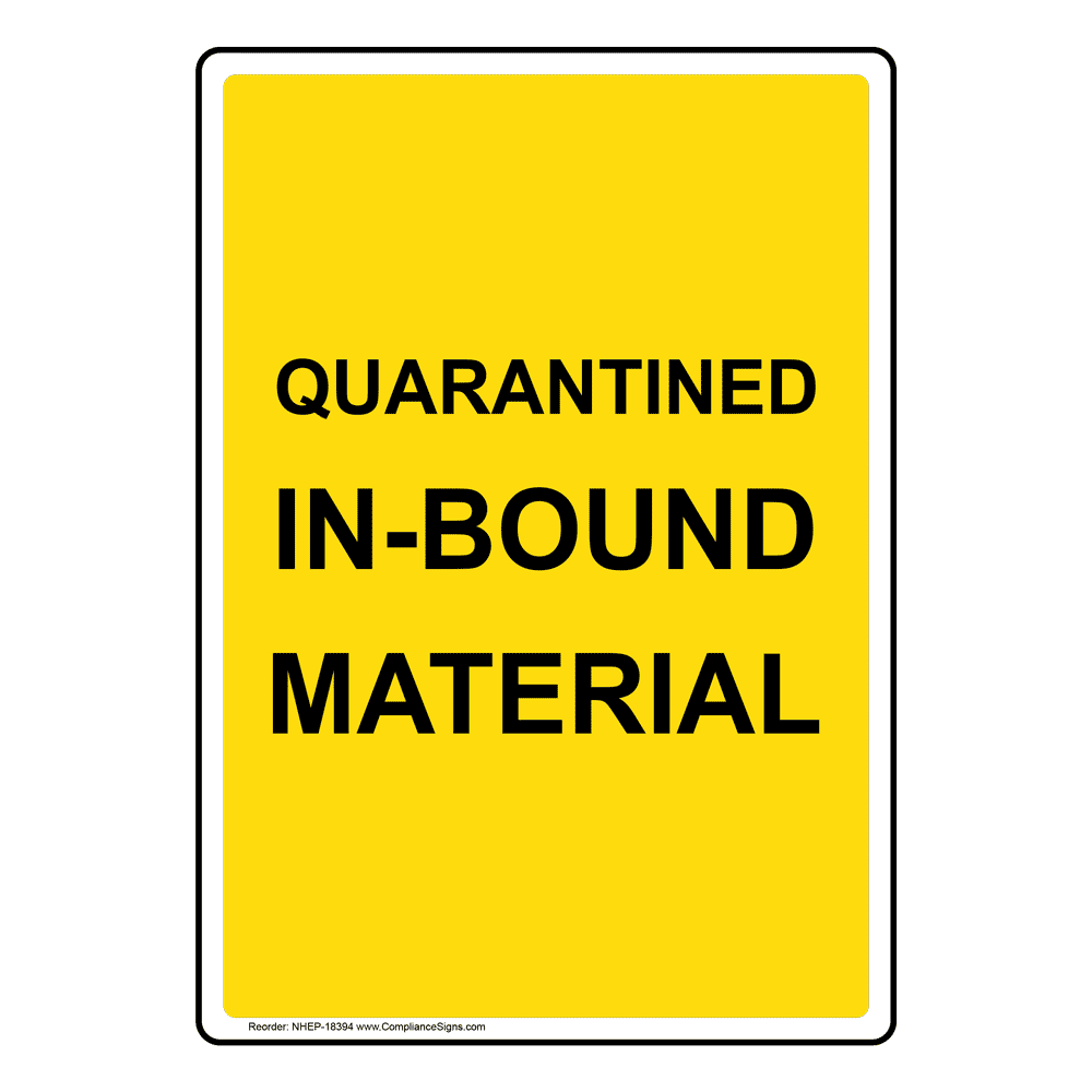 Vertical Sign - Biohazard - Quarantined In-Bound Material