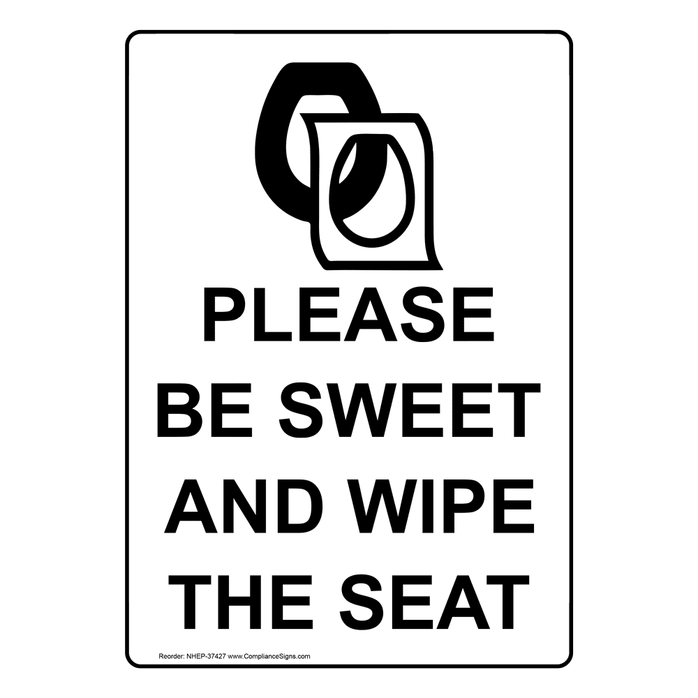 Vertical Sign - Restroom Etiquette - Please Be Sweet And Wipe The Seat