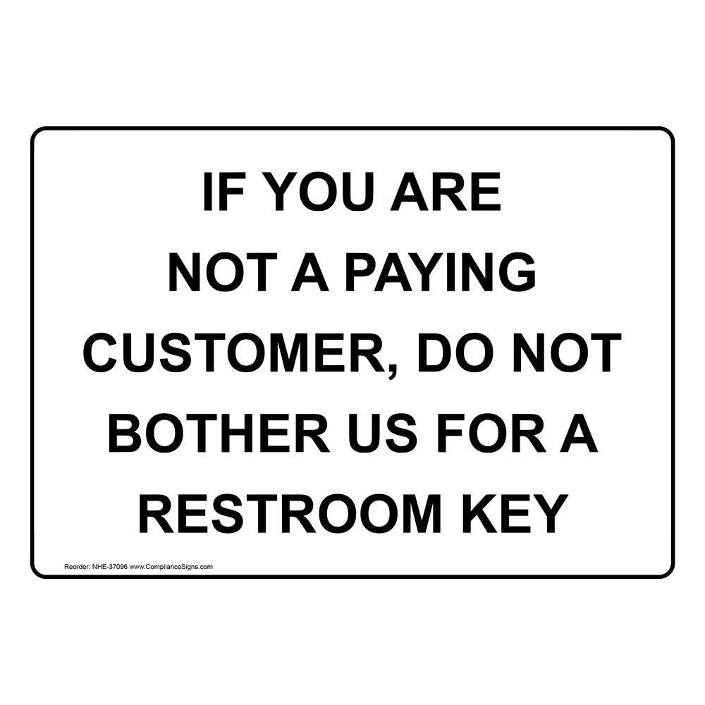 Restrooms Sign - If You Are Not A Paying Customer, Do Not Bother
