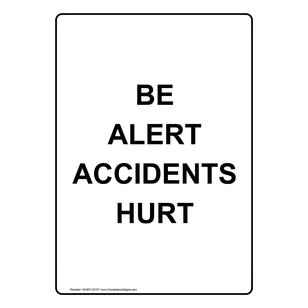 Vertical Sign - Accident Prevention - Be Alert Accidents Hurt