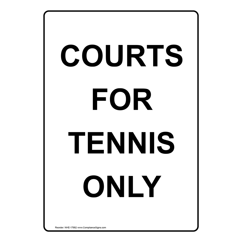 Vertical Sign - Sports - Courts For Tennis Only Sign