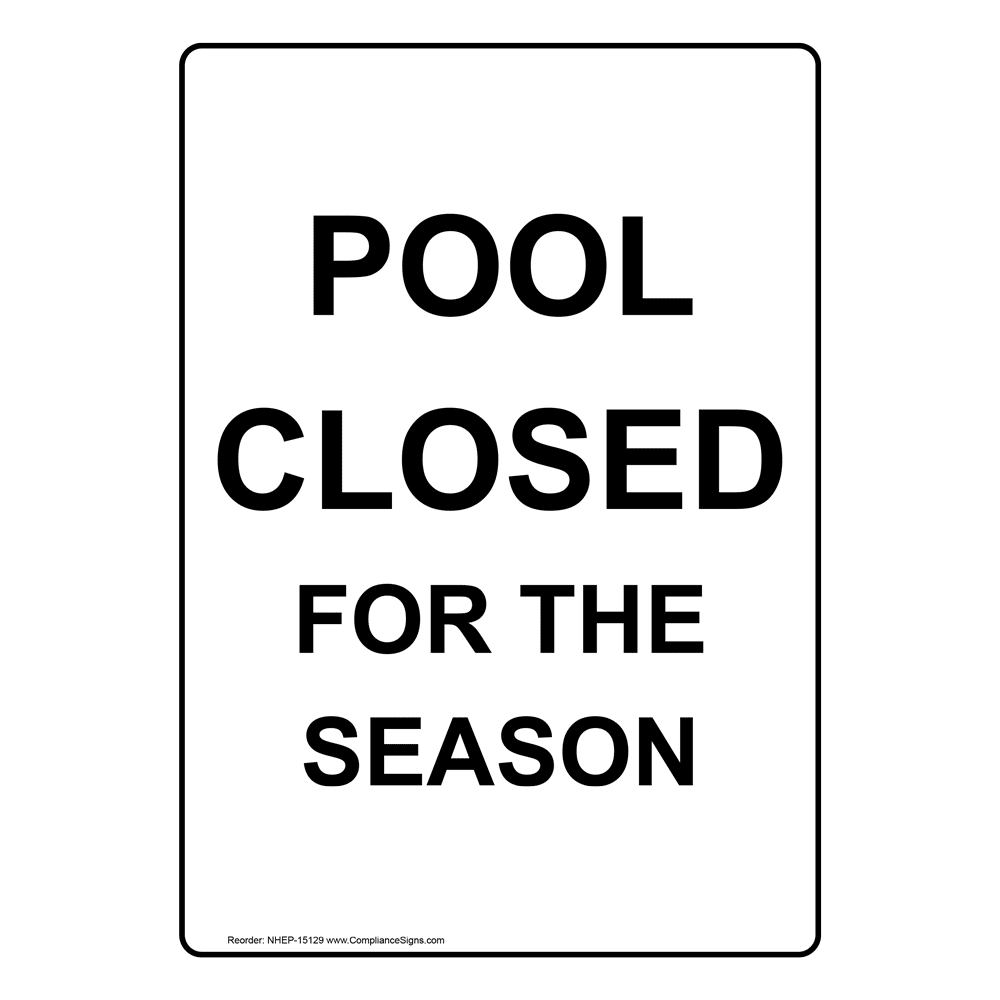 Vertical Sign - Open / Closed / Hours - Pool Closed For The Season