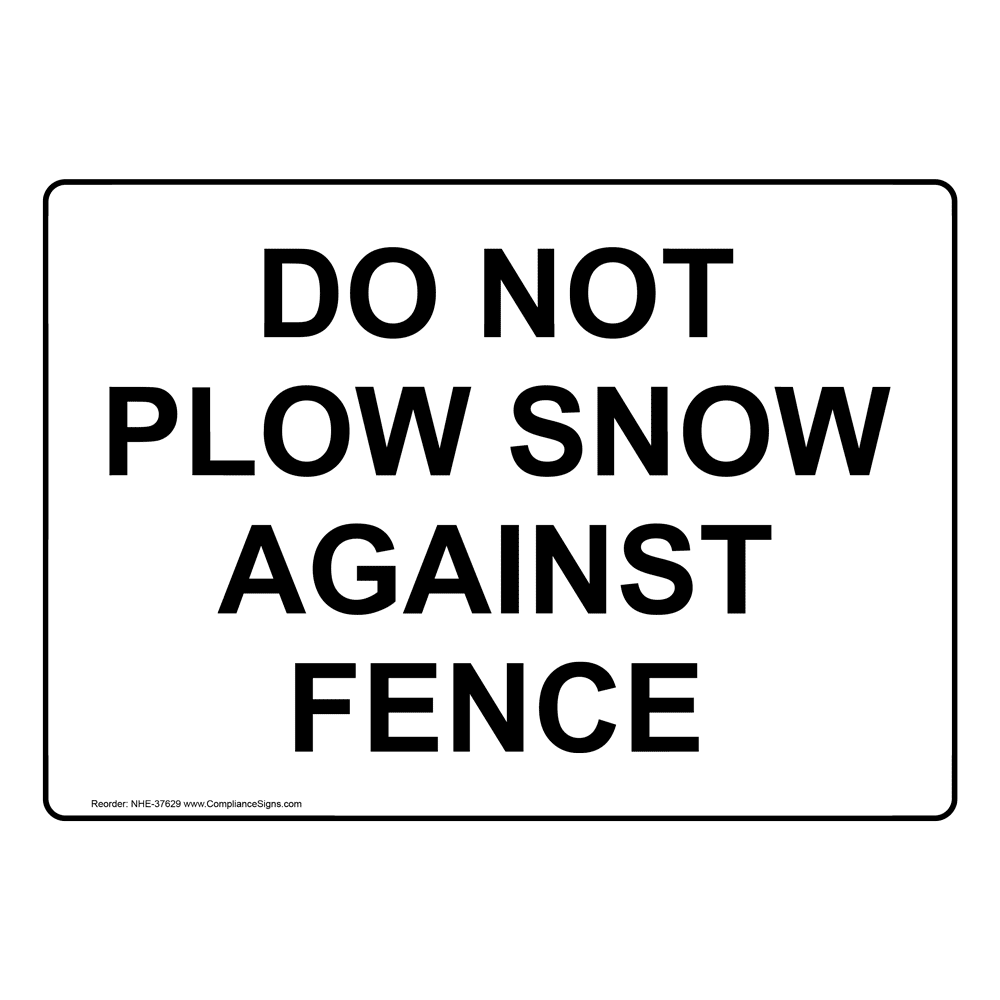 Roadway Traffic Control Sign - Do Not Plow Snow Against Fence