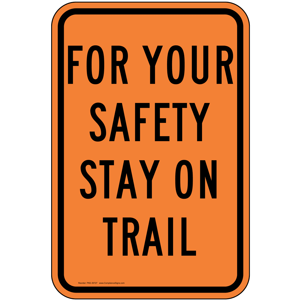 Vertical Sign - Traffic Safety - For Your Safety Stay On Trail