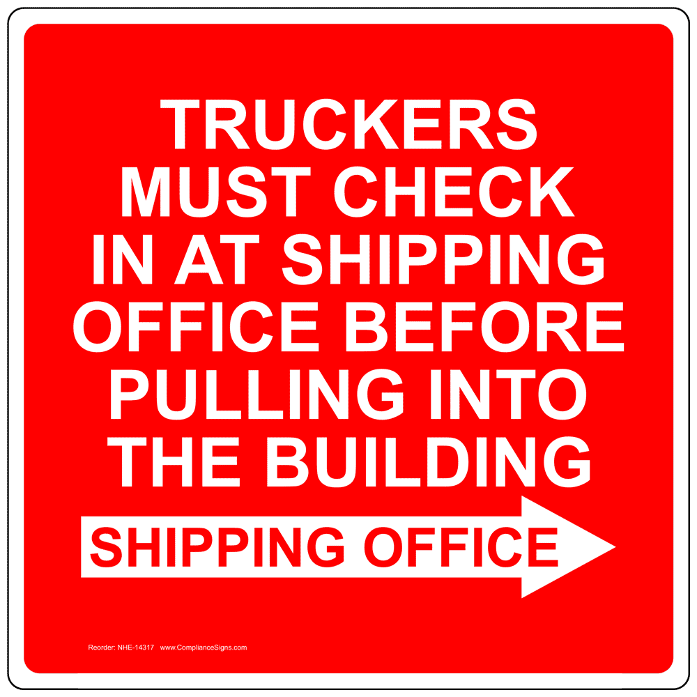 Shipping / Receiving Sign - Truckers Check Shipping Before Pulling In