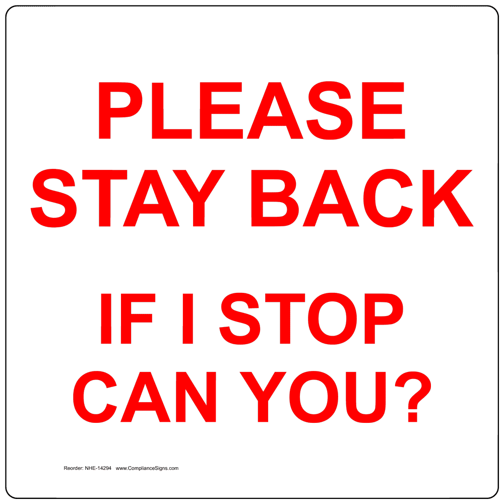 Traffic Safety Sign - Please Stay Back If I Stop Can You? - White