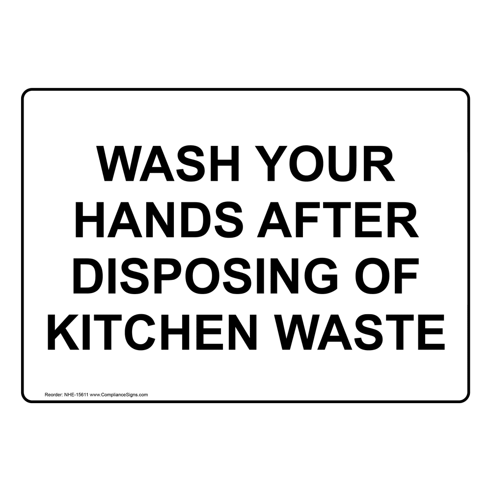 Wash Hands Sign - Wash Your Hands After Disposing Of Kitchen Waste