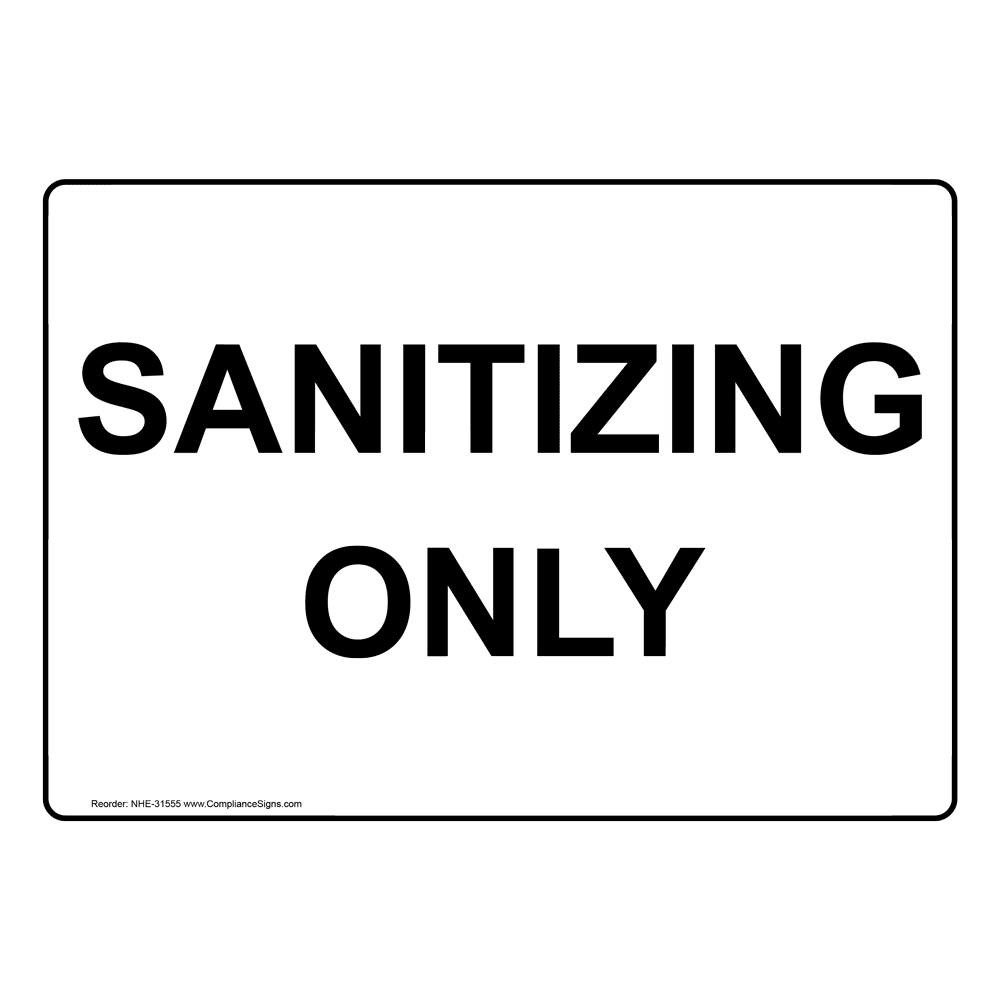 Industrial Notices Workplace Safety Sign - Sanitizing Only