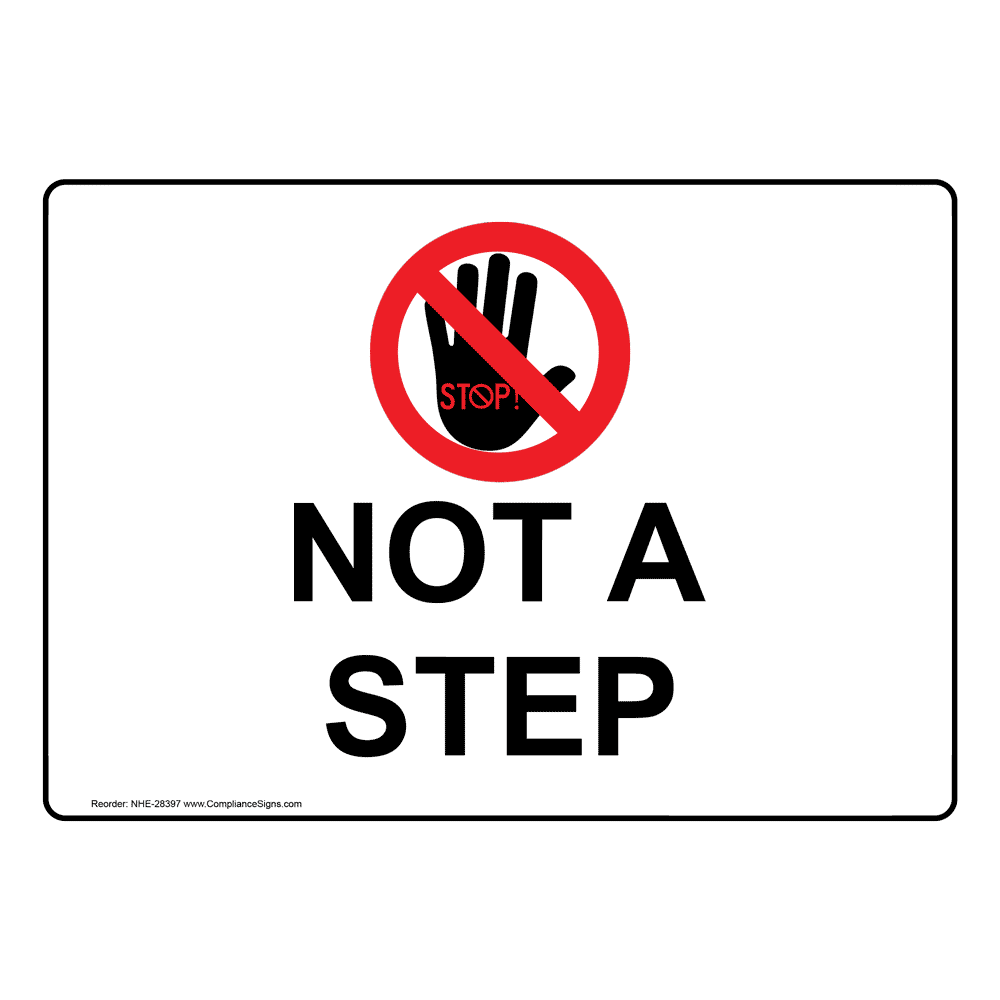 Not A Step Sign - White - US Made - 6 Sizes