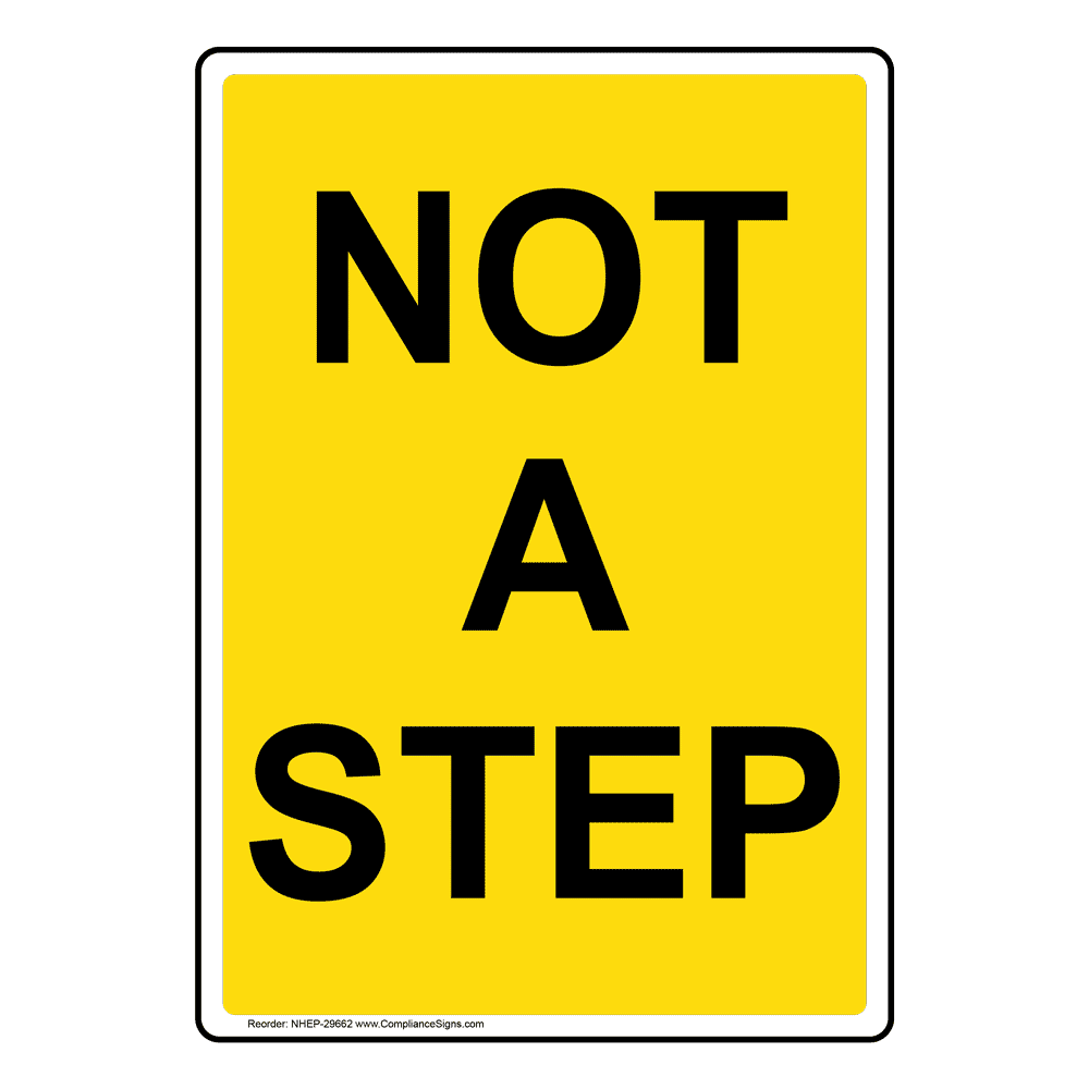 Yellow Not A Step Sign or Label - Vertical - 6 Sizes